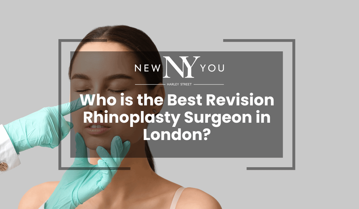 Who is the Best Revision Rhinoplasty Surgeon in London? — New You ...